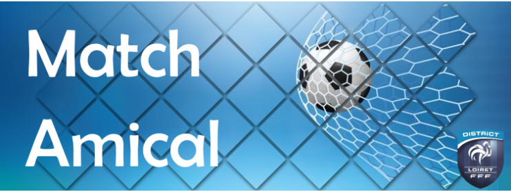 Déclarer un Match Amical – DISTRICT DU LOIRET DE FOOTBALL